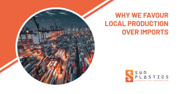 The importance of local production - Sun Plastics